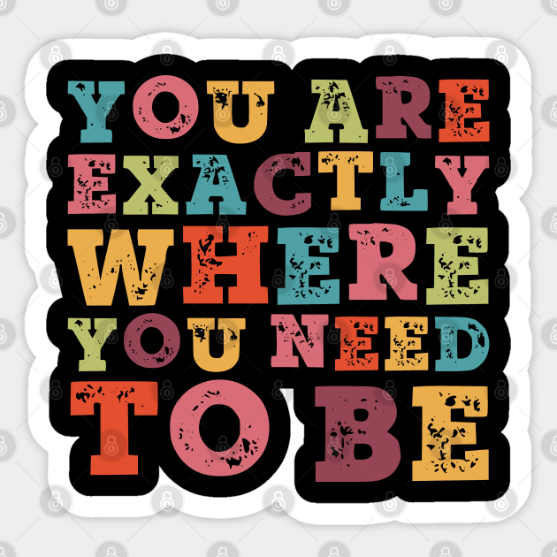 You are Exactly where you need to be Inspirational - Self Love Quote ... You are Exactly where you need to be Inspirational - Self Love Quote ...